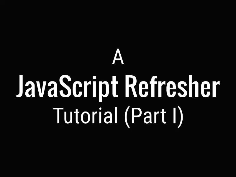 A JavaScript Refresher Tutorial: Basics - iizituts A JavaScript Refresher Tutorial: Basics - iizituts